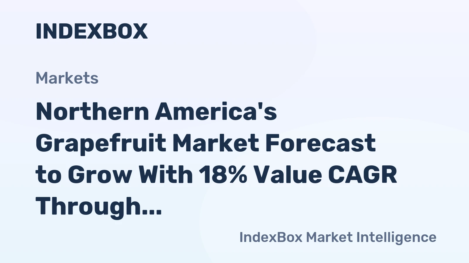 Northern America's Grapefruit Market Forecast to Grow With 18% Value CAGR Through 2035