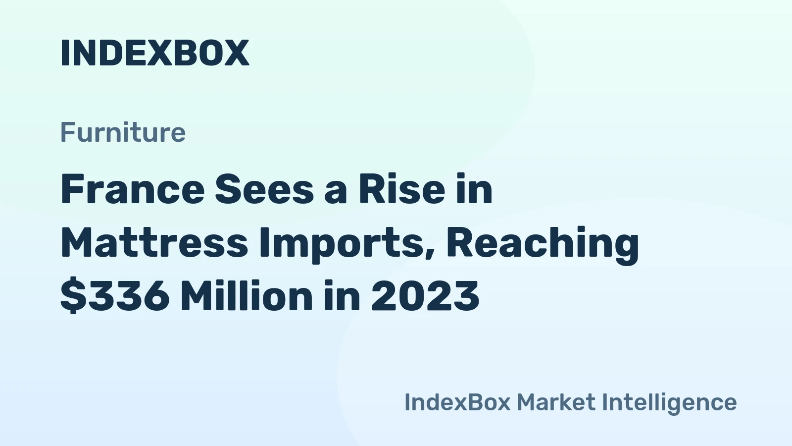 France Sees a Rise in Mattress Imports, Reaching $336 Million in 2023