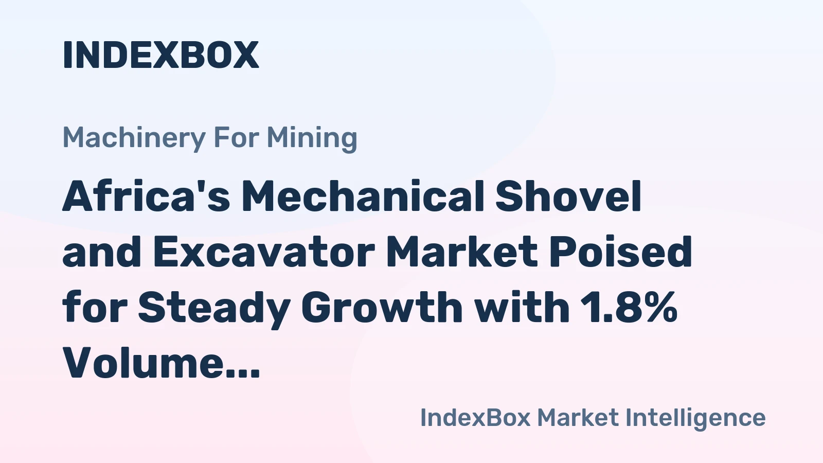 Africa's Mechanical Shovel and Excavator Market Poised for Steady Growth with 1.8% Volume CAGR Through 2035