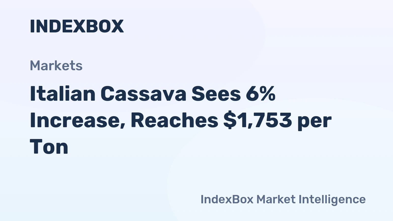 Italian Cassava Sees 6% Increase, Reaches $1,753 per Ton