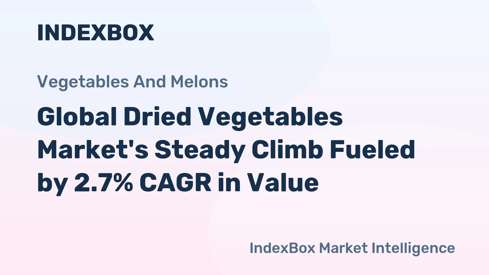 Global Dried Vegetables Market's Steady Climb Fueled by 2.7% CAGR in Value