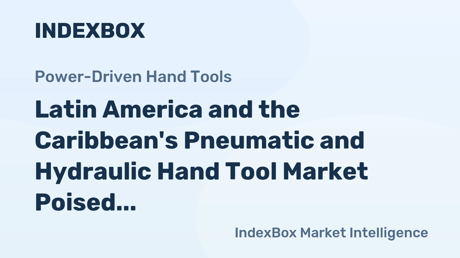 Latin America and the Caribbean's Pneumatic and Hydraulic Hand Tool Market Poised for Steady Growth with +1.5% CAGR