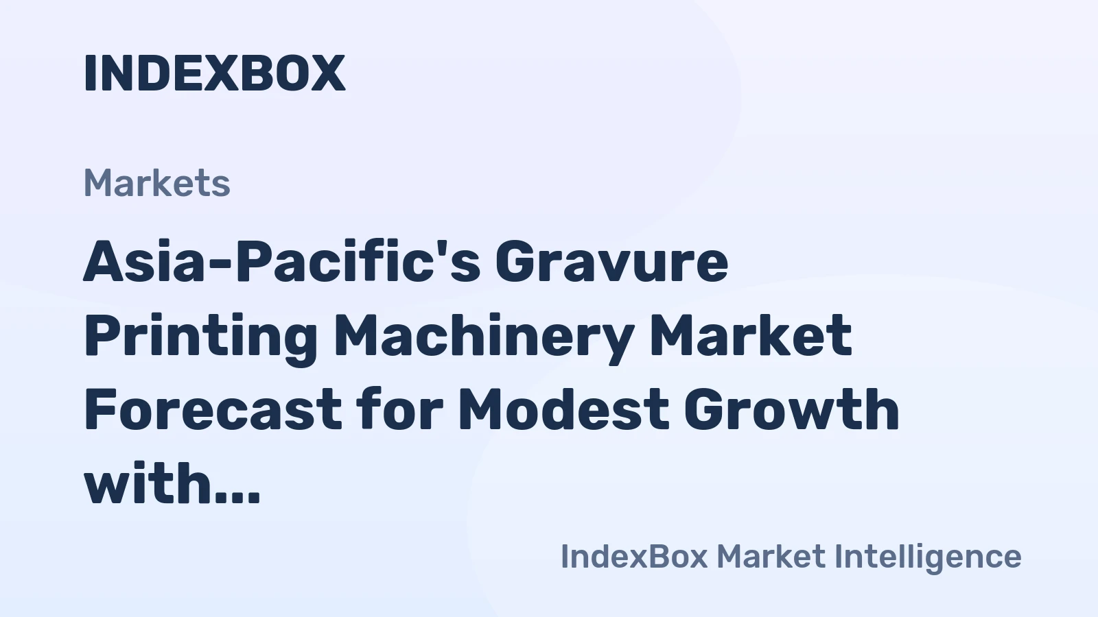 Asia-Pacific's Gravure Printing Machinery Market Forecast for Modest Growth with +0.8% CAGR