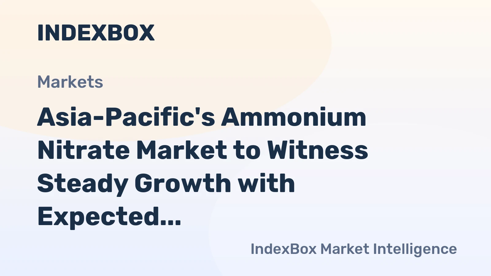 Asia-Pacific's Ammonium Nitrate Market to Witness Steady Growth with Expected CAGR of +1.5% from 2024-2035, Reaching $912M by 2035