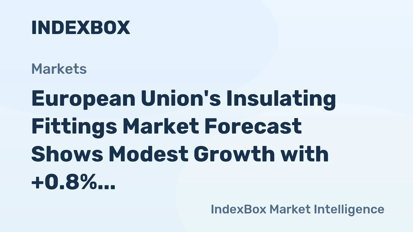 European Union's Insulating Fittings Market Forecast Shows Modest Growth with +0.8% CAGR