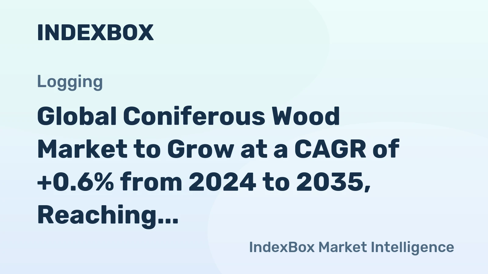 Global Coniferous Wood Market to Grow at a CAGR of +0.6% from 2024 to 2035, Reaching 1.3B Cubic Meters
