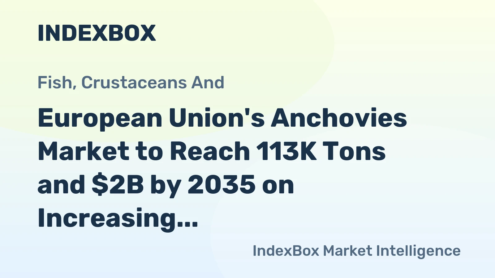 European Union's Anchovies Market to Reach 113K Tons and $2B by 2035 on Increasing Demand