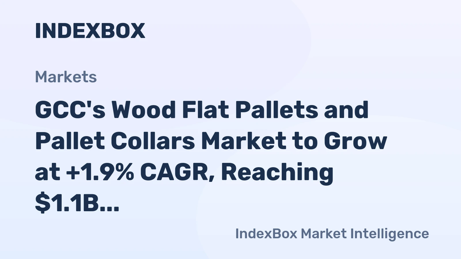 GCC's Wood Flat Pallets and Pallet Collars Market to Grow at +1.9% CAGR, Reaching $1.1B by 2035