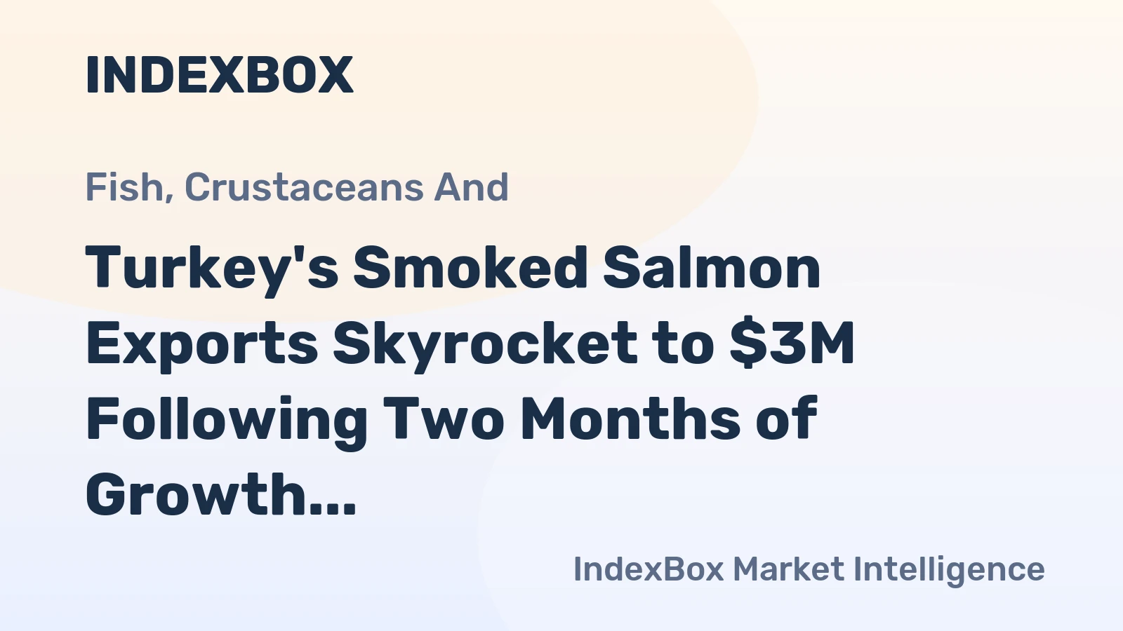 Turkey's Smoked Salmon Exports Skyrocket to $3M Following Two Months of Growth in 2023