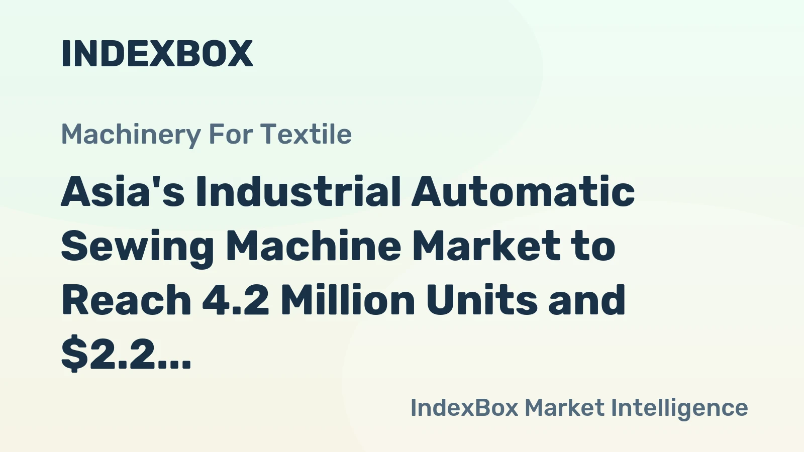 Asia's Industrial Automatic Sewing Machine Market to Reach 4.2 Million Units and $2.2 Billion by 2035