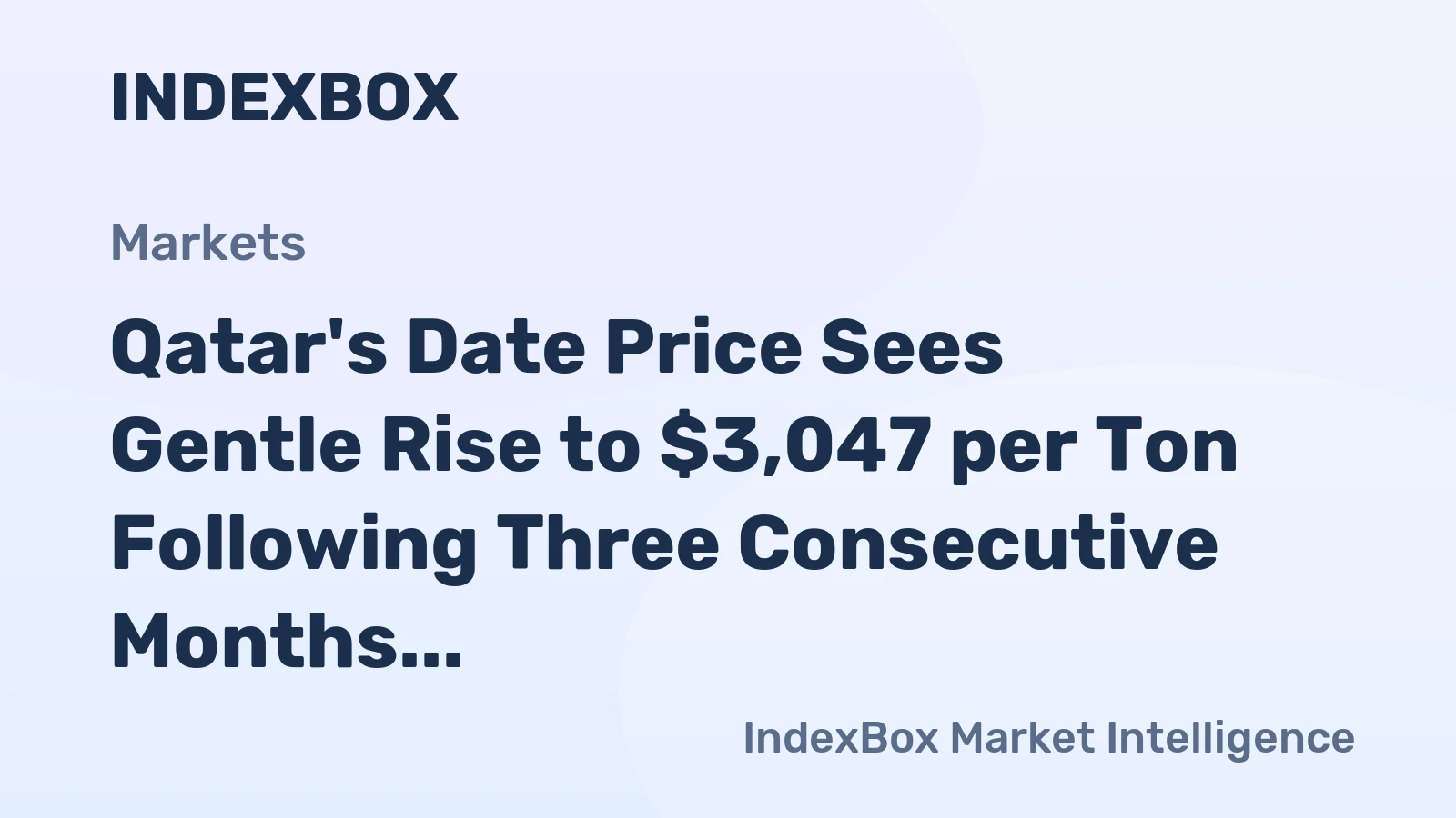 Qatar's Date Price Sees Gentle Rise to $3,047 per Ton Following Three Consecutive Months of Increase