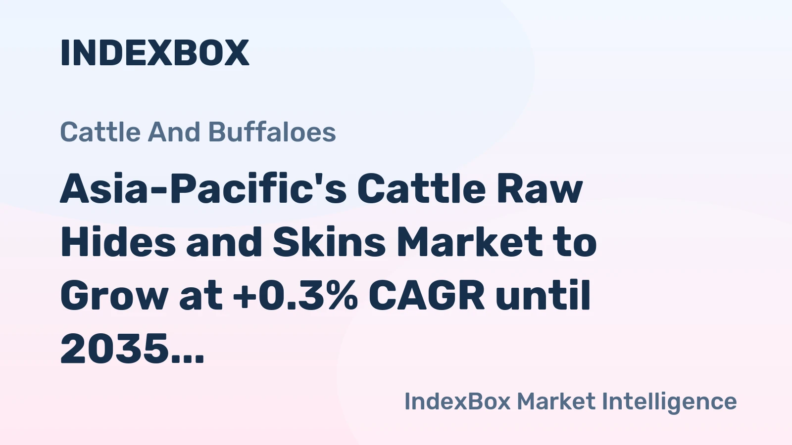 Asia-Pacific's Cattle Raw Hides and Skins Market to Grow at +0.3% CAGR until 2035