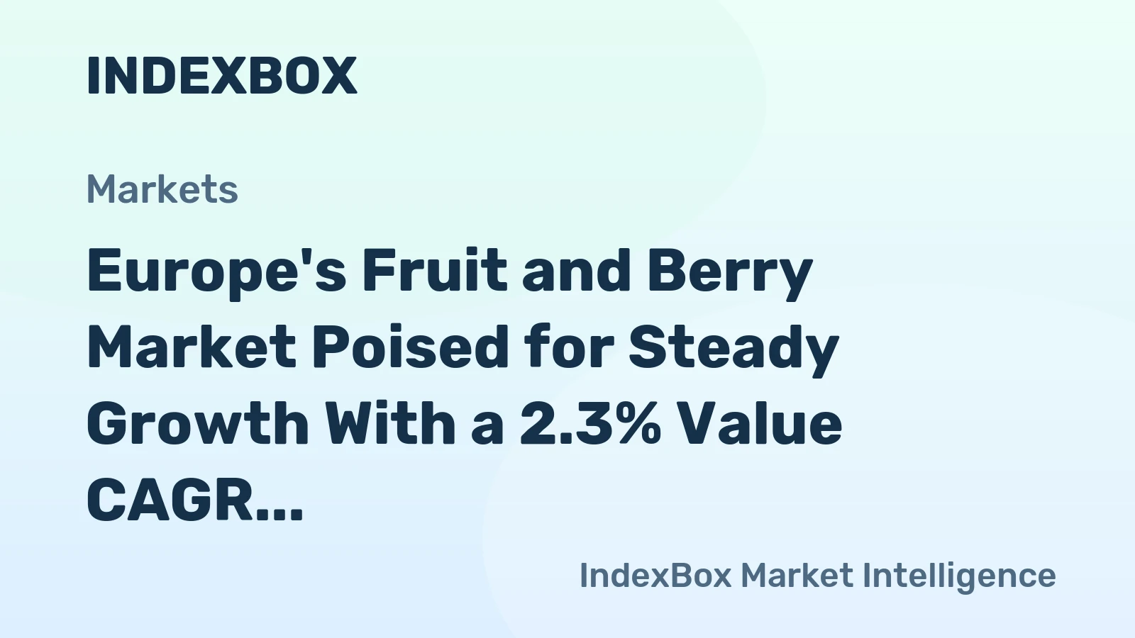 Europe's Fruit and Berry Market Poised for Steady Growth With a 2.3% Value CAGR Through 2035