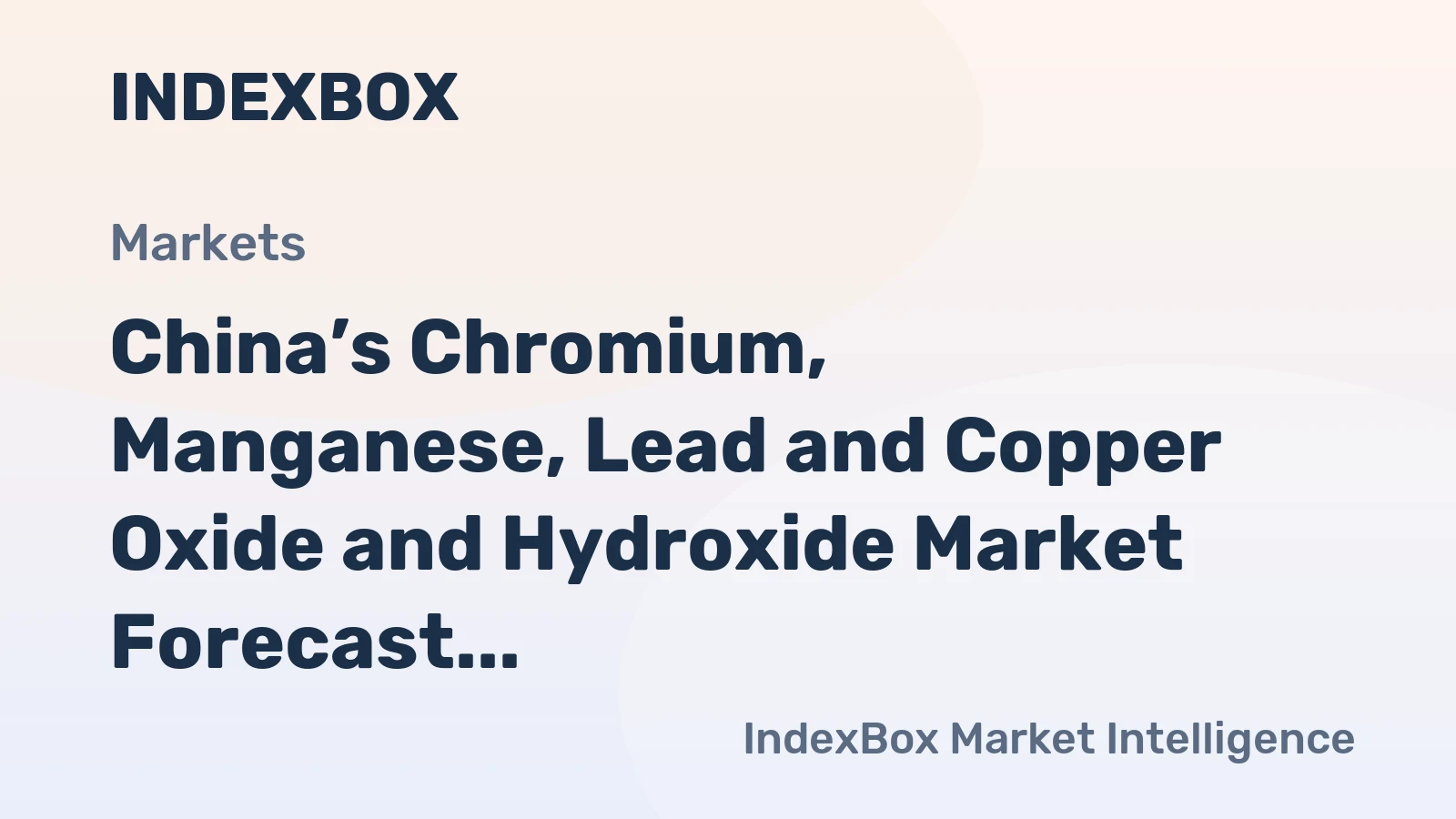 China’s Chromium, Manganese, Lead and Copper Oxide and Hydroxide Market Forecast Shows Minimal Growth With a 0.2% Value CAGR
