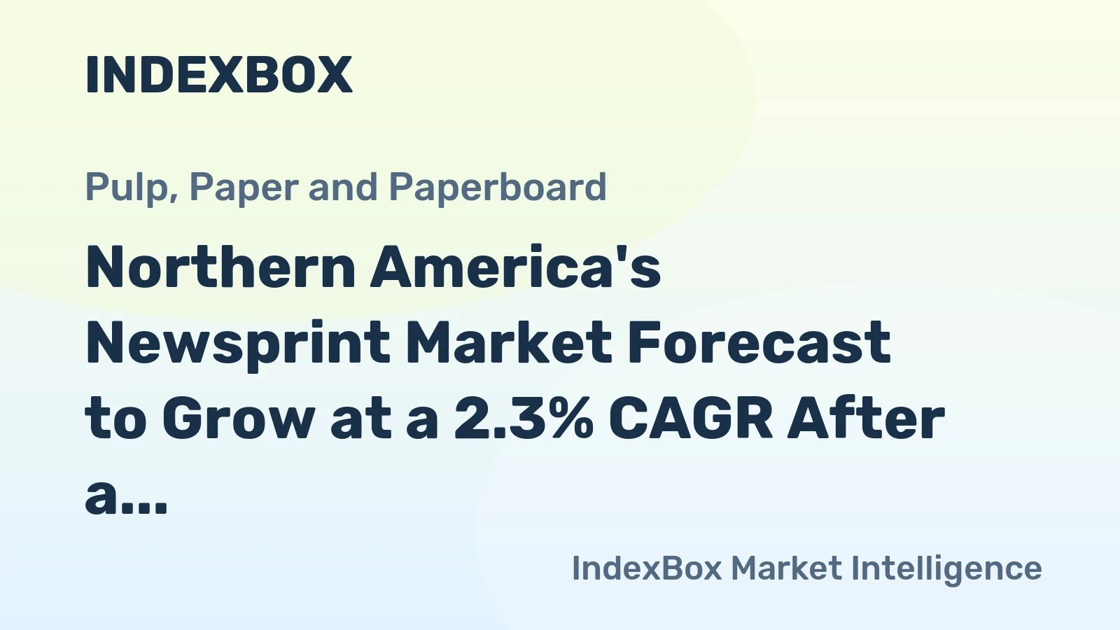 Northern America's Newsprint Market Forecast to Grow at a 2.3% CAGR After a Decade of Decline
