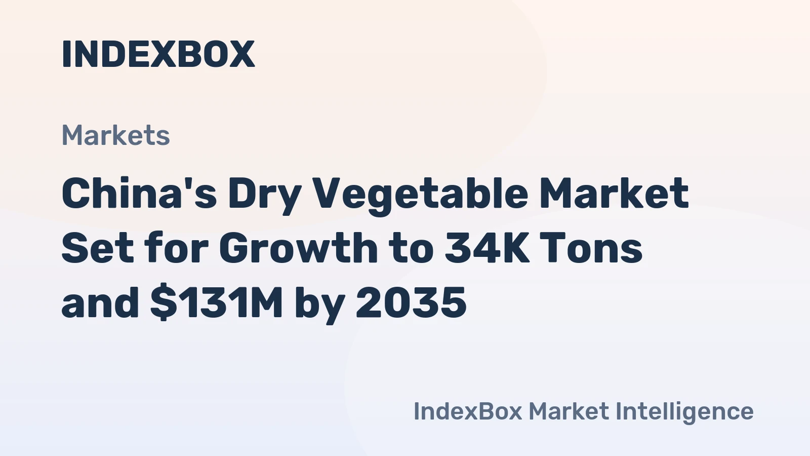 China's Dry Vegetable Market Set for Growth to 34K Tons and $131M by 2035