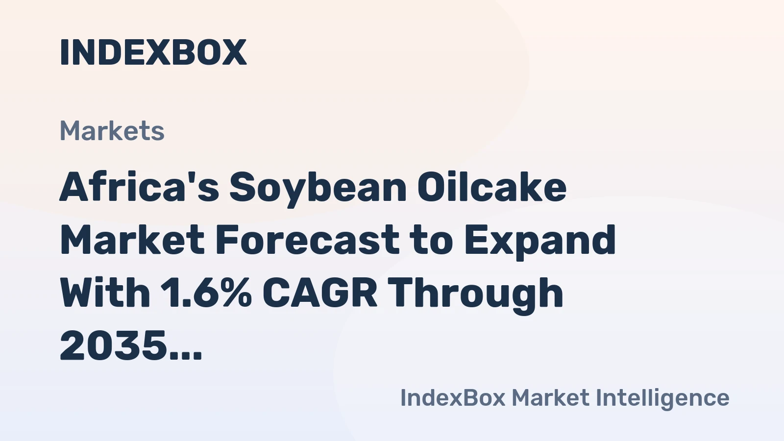 Africa's Soybean Oilcake Market Forecast to Expand With 1.6% CAGR Through 2035