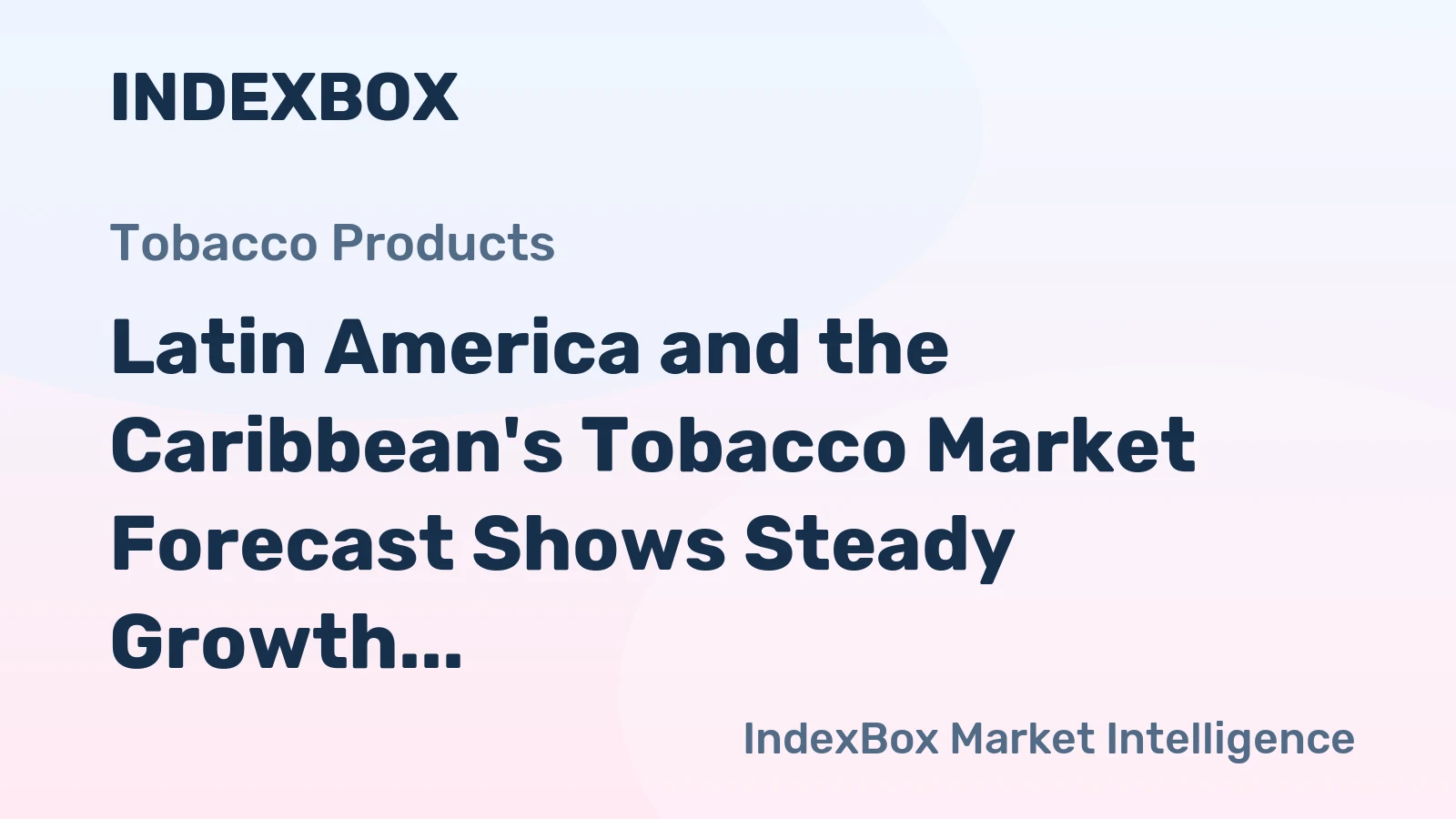 Latin America and the Caribbean's Tobacco Market Forecast Shows Steady Growth With a 0.5% Volume CAGR Through 2035