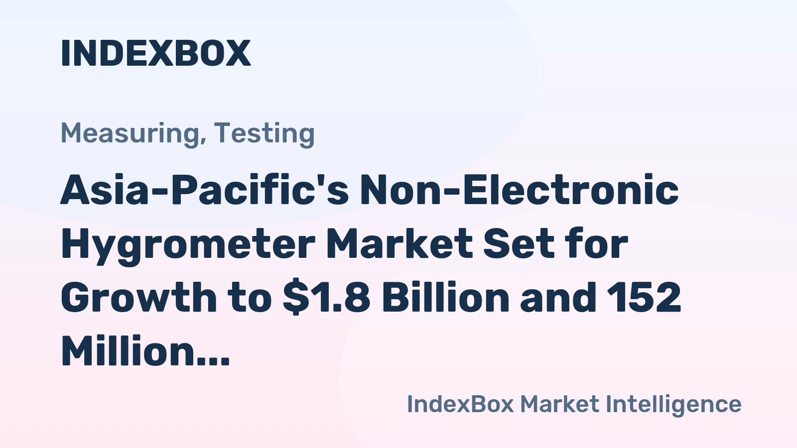 Asia-Pacific's Non-Electronic Hygrometer Market Set for Growth to $1.8 Billion and 152 Million Units