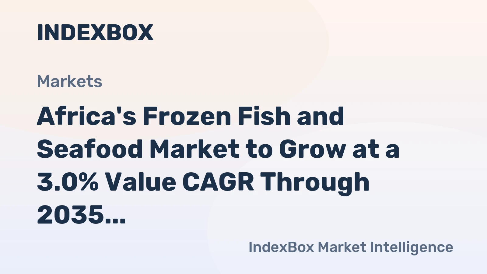 Africa's Frozen Fish and Seafood Market to Grow at a 3.0% Value CAGR Through 2035