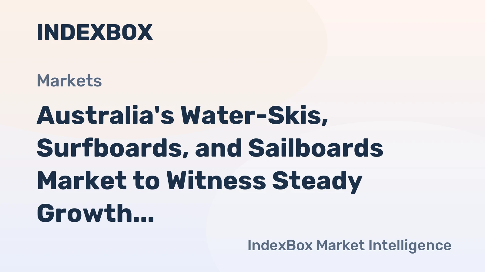 Australia's Water-Skis, Surfboards, and Sailboards Market to Witness Steady Growth with +2.5% CAGR
