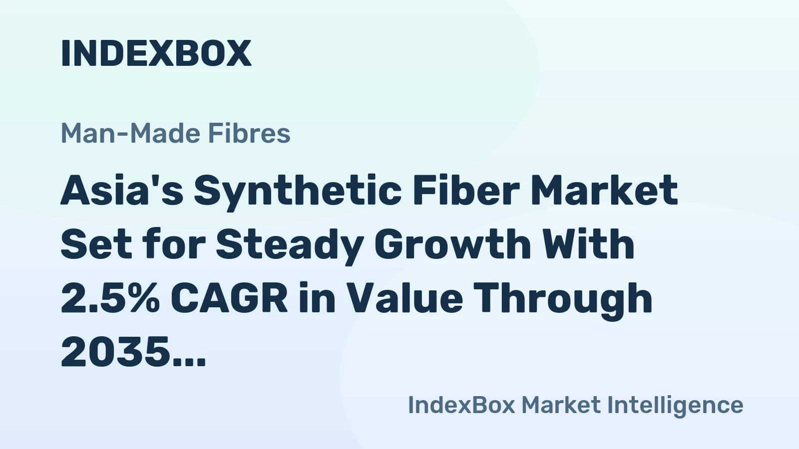 Asia's Synthetic Fiber Market Set for Steady Growth With 2.5% CAGR in Value Through 2035