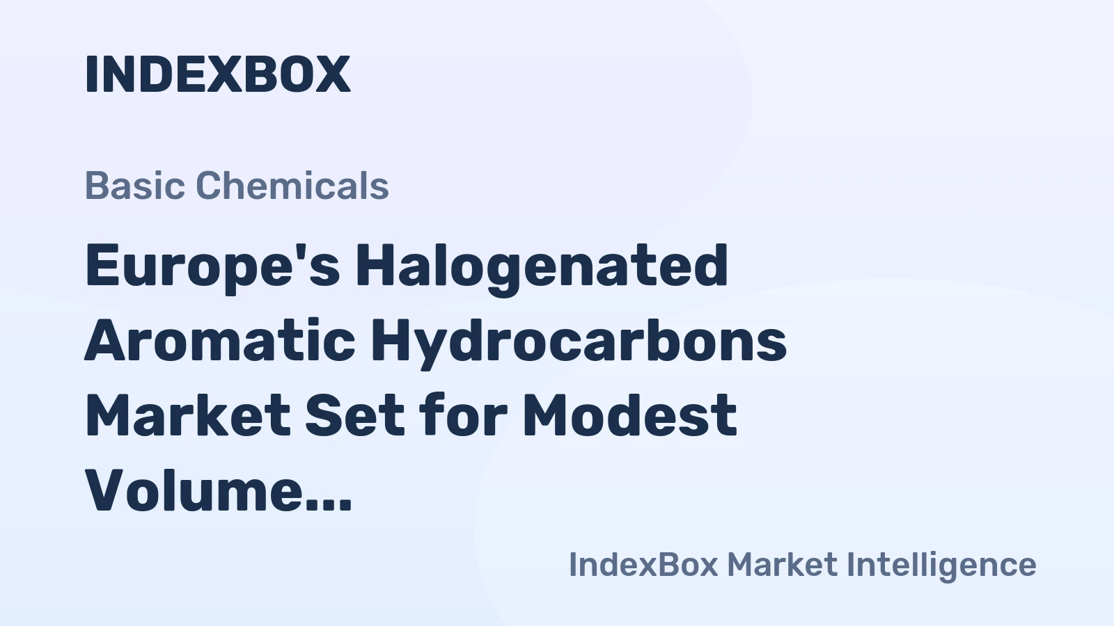 Europe's Halogenated Aromatic Hydrocarbons Market Set for Modest Volume Growth