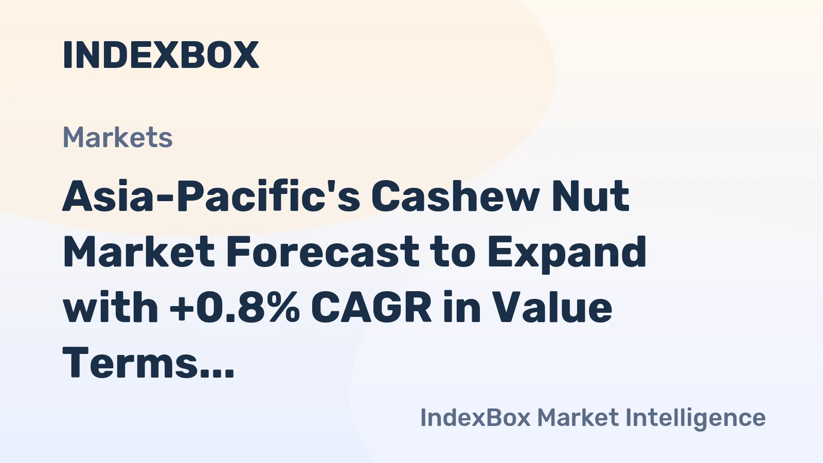 Asia-Pacific's Cashew Nut Market Forecast to Expand with +0.8% CAGR in Value Terms