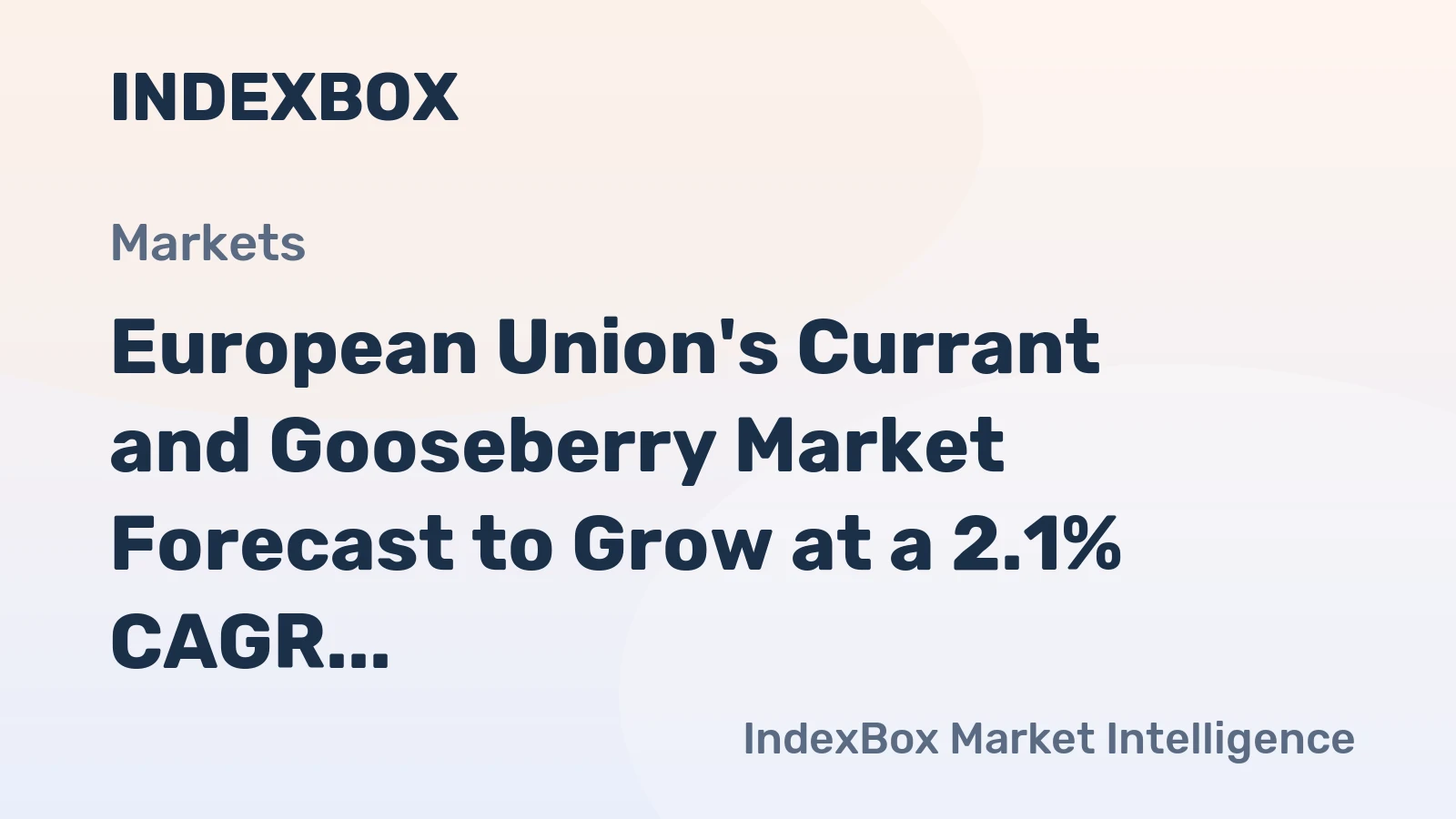 European Union's Currant and Gooseberry Market Forecast to Grow at a 2.1% CAGR Through 2035