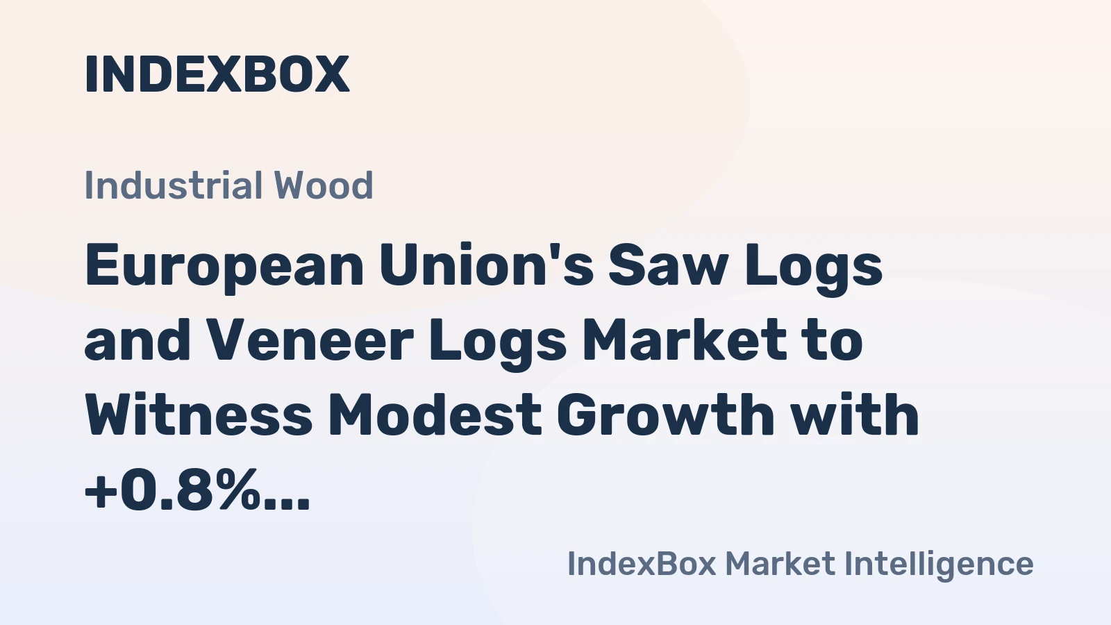 European Union's Saw Logs and Veneer Logs Market to Witness Modest Growth with +0.8% CAGR