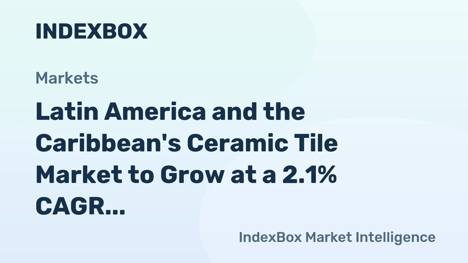 Latin America and the Caribbean's Ceramic Tile Market to Grow at a 2.1% CAGR Through 2035