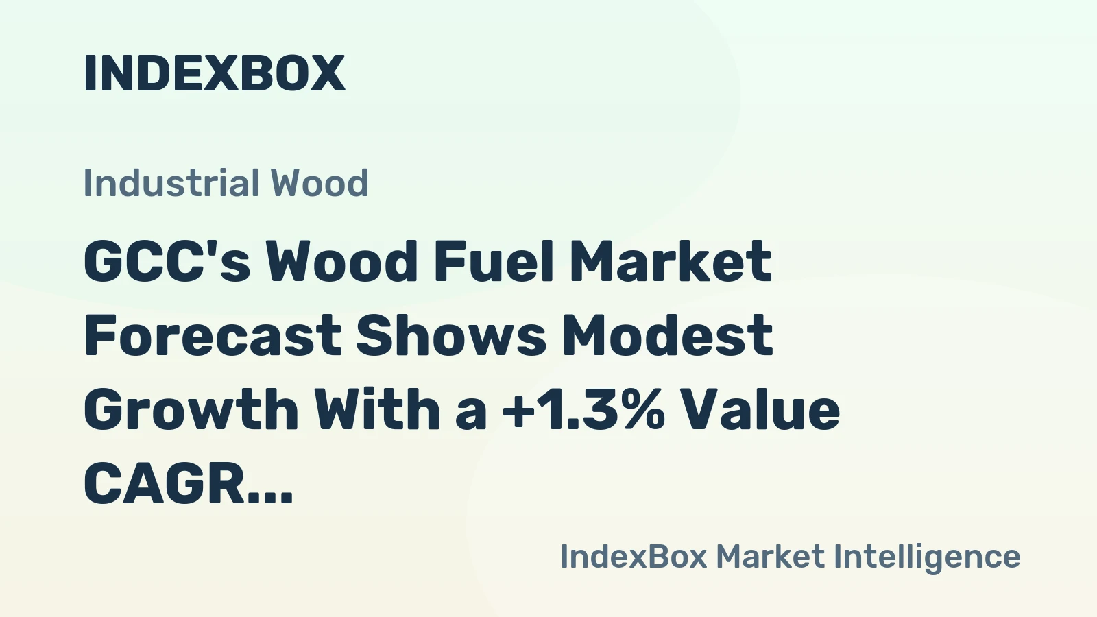 GCC's Wood Fuel Market Forecast Shows Modest Growth With a +1.3% Value CAGR