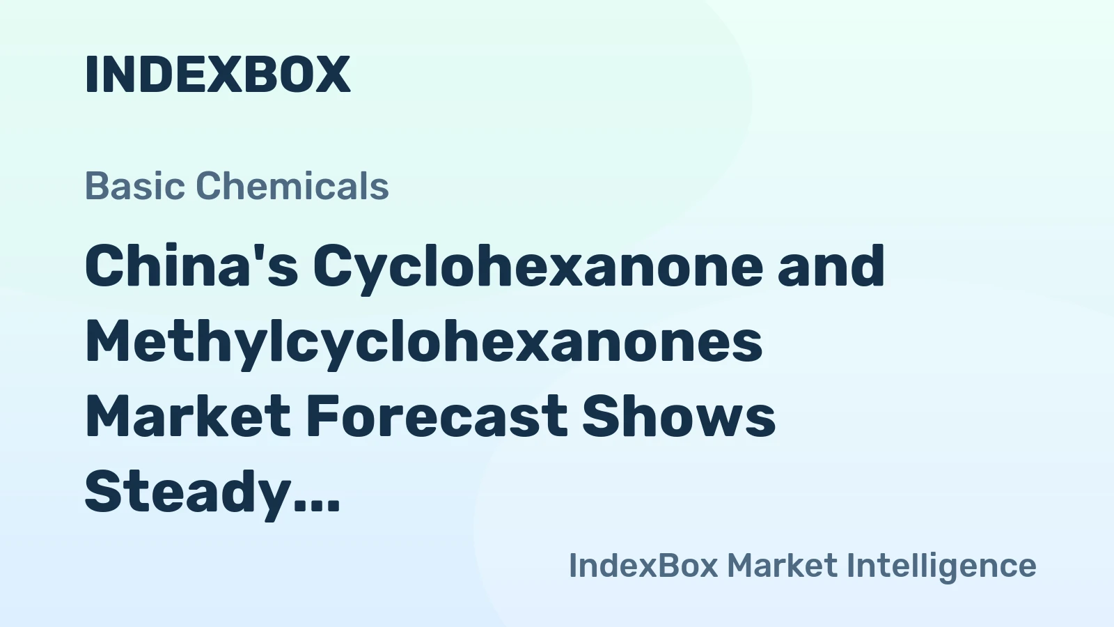 China's Cyclohexanone and Methylcyclohexanones Market Forecast Shows Steady Growth with 2.1% CAGR