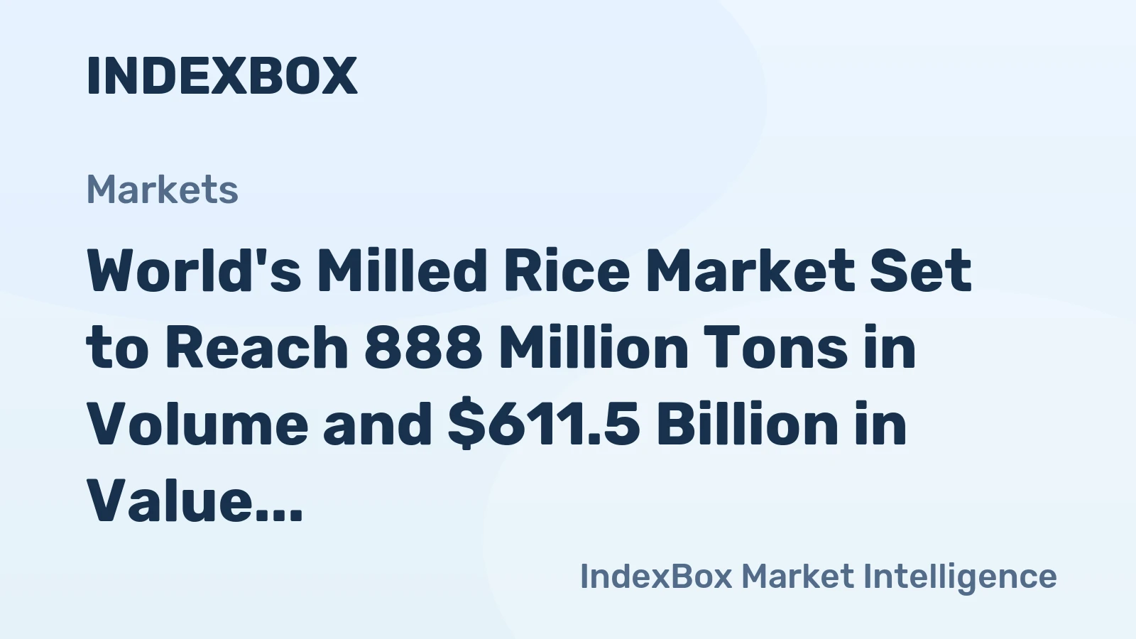 World's Milled Rice Market Set to Reach 888 Million Tons in Volume and $611.5 Billion in Value