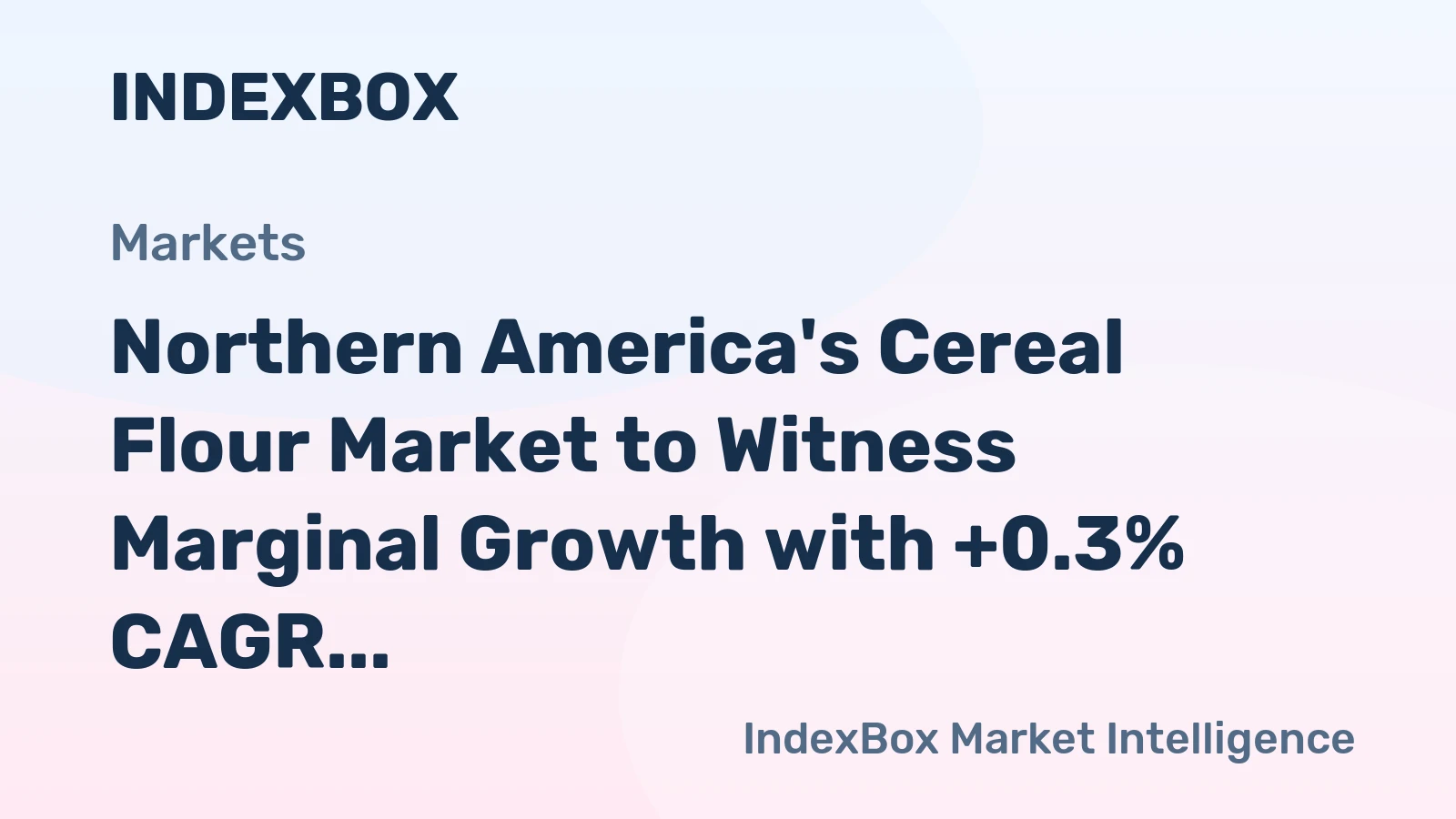 Northern America's Cereal Flour Market to Witness Marginal Growth with +0.3% CAGR