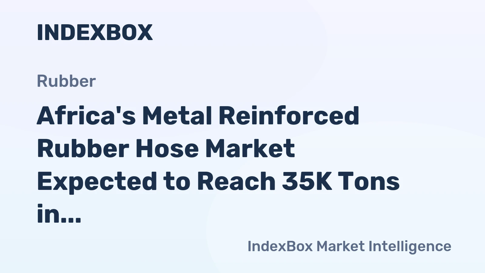 Africa's Metal Reinforced Rubber Hose Market Expected to Reach 35K Tons in Volume and $192M in Value by 2035
