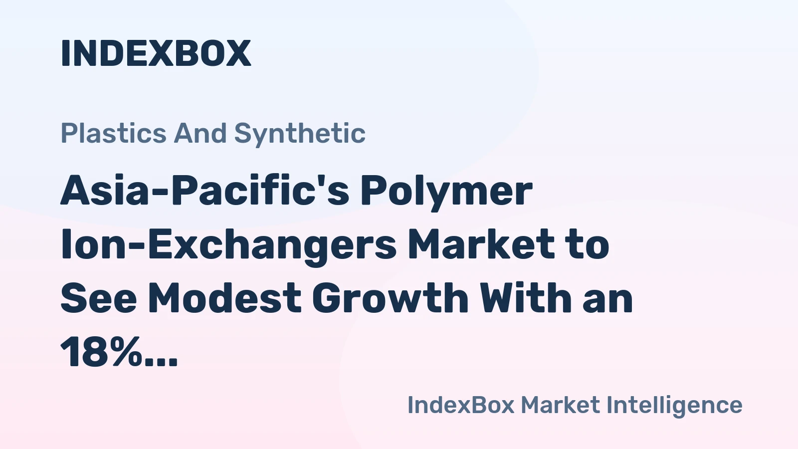 Asia-Pacific's Polymer Ion-Exchangers Market to See Modest Growth With an 18% Value CAGR Through 2035