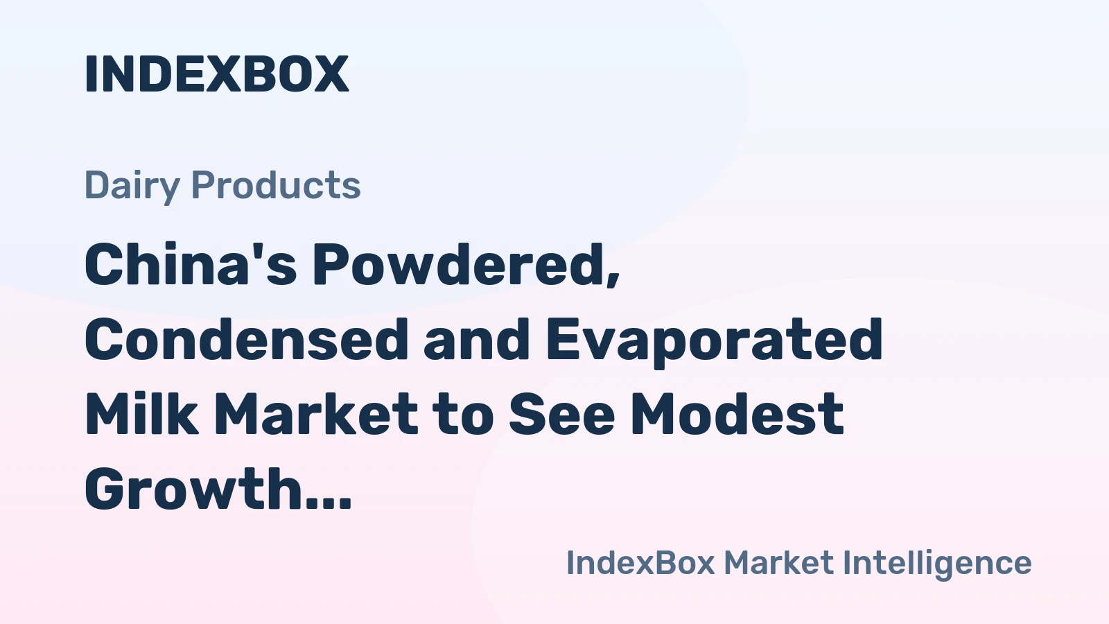 China's Powdered, Condensed and Evaporated Milk Market to See Modest Growth with +0.9% CAGR Expected