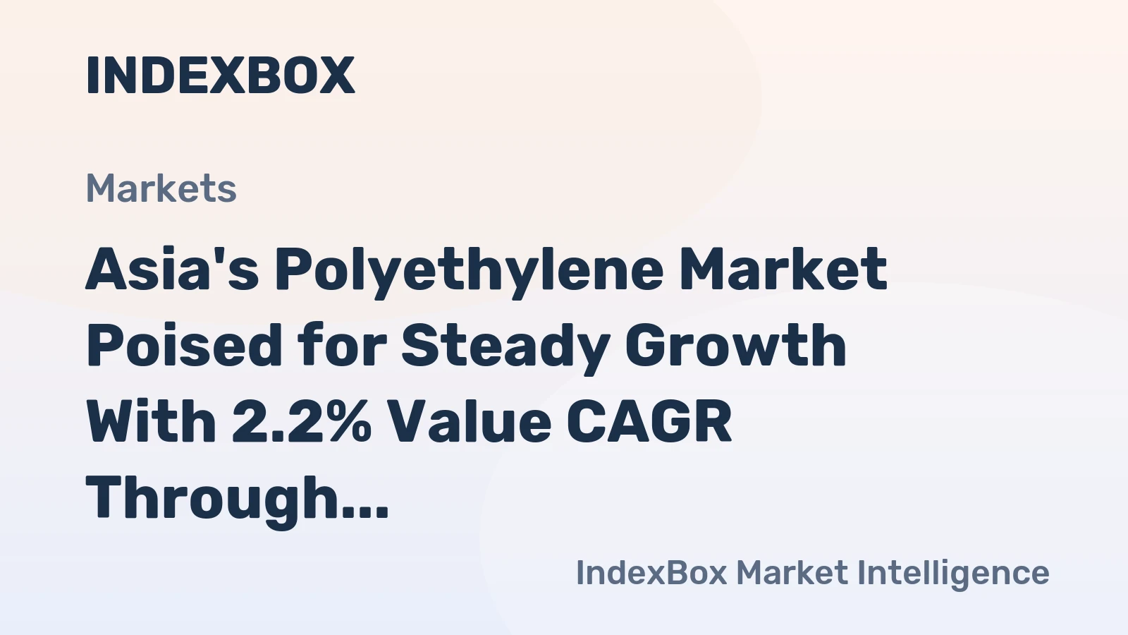 Asia's Polyethylene Market Poised for Steady Growth With 2.2% Value CAGR Through 2035