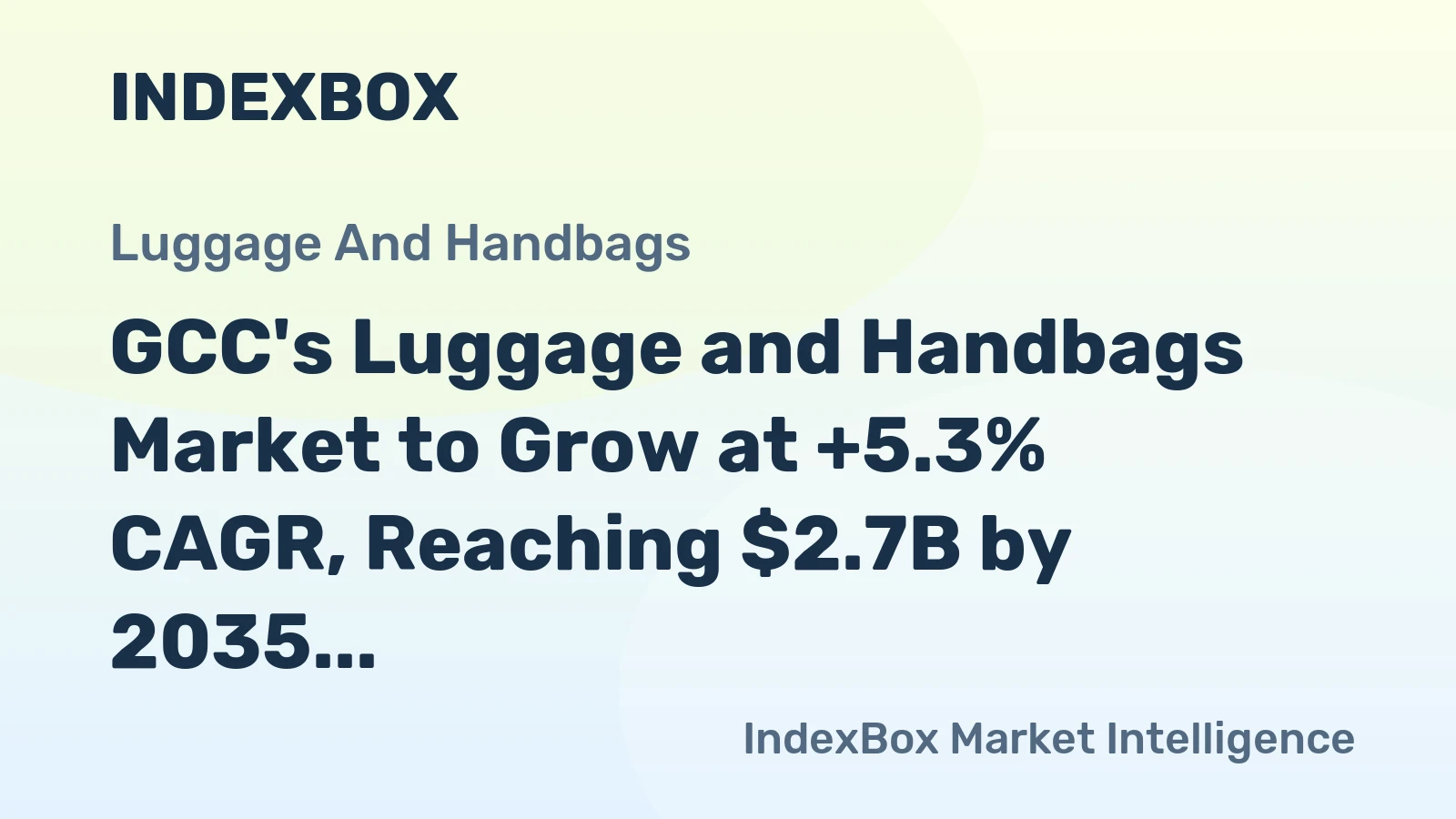 GCC's Luggage and Handbags Market to Grow at +5.3% CAGR, Reaching $2.7B by 2035
