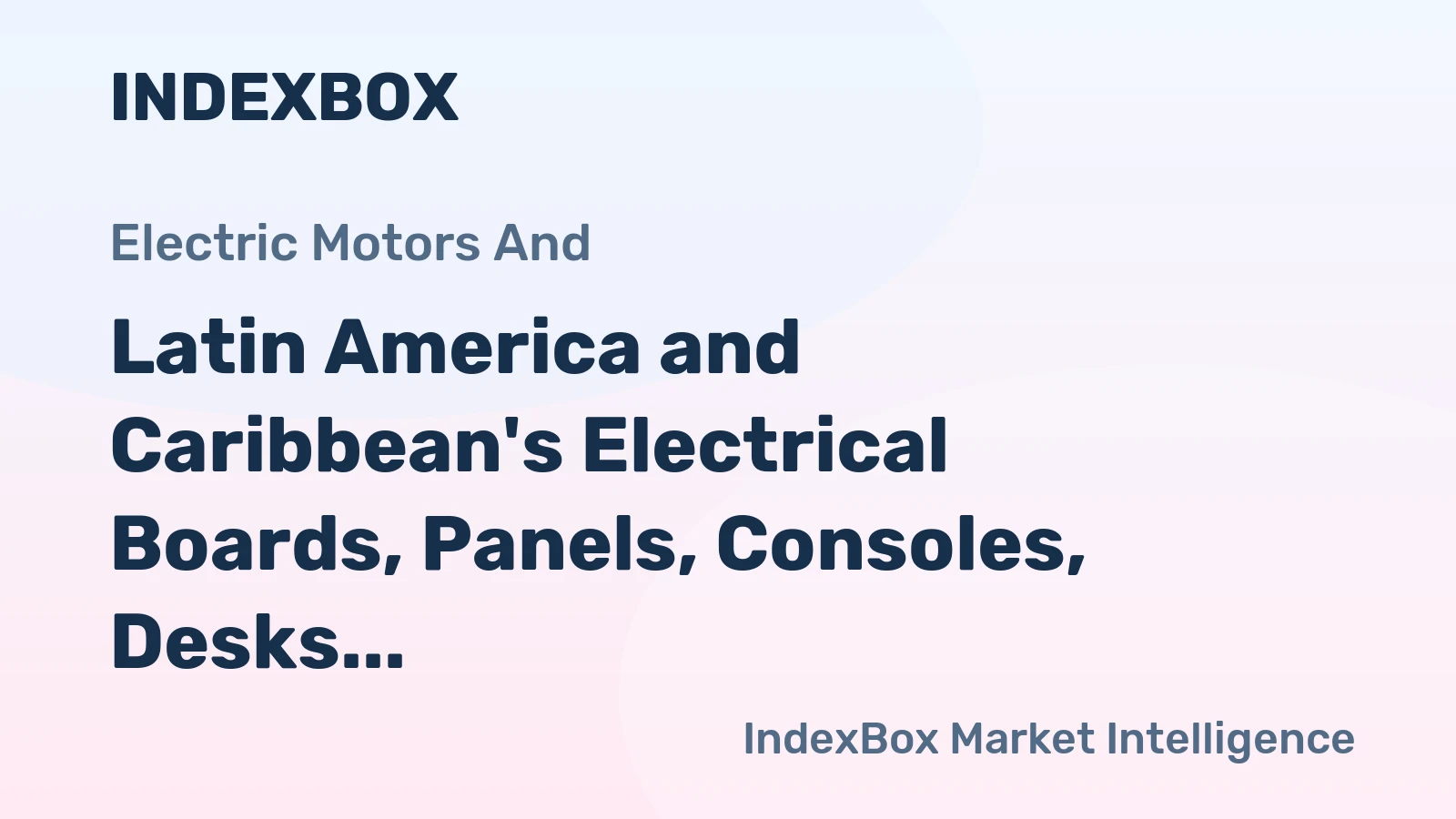 Latin America and Caribbean's Electrical Boards, Panels, Consoles, Desks, and Cabinets Market to Reach 476M Units and $1.5B by 2035