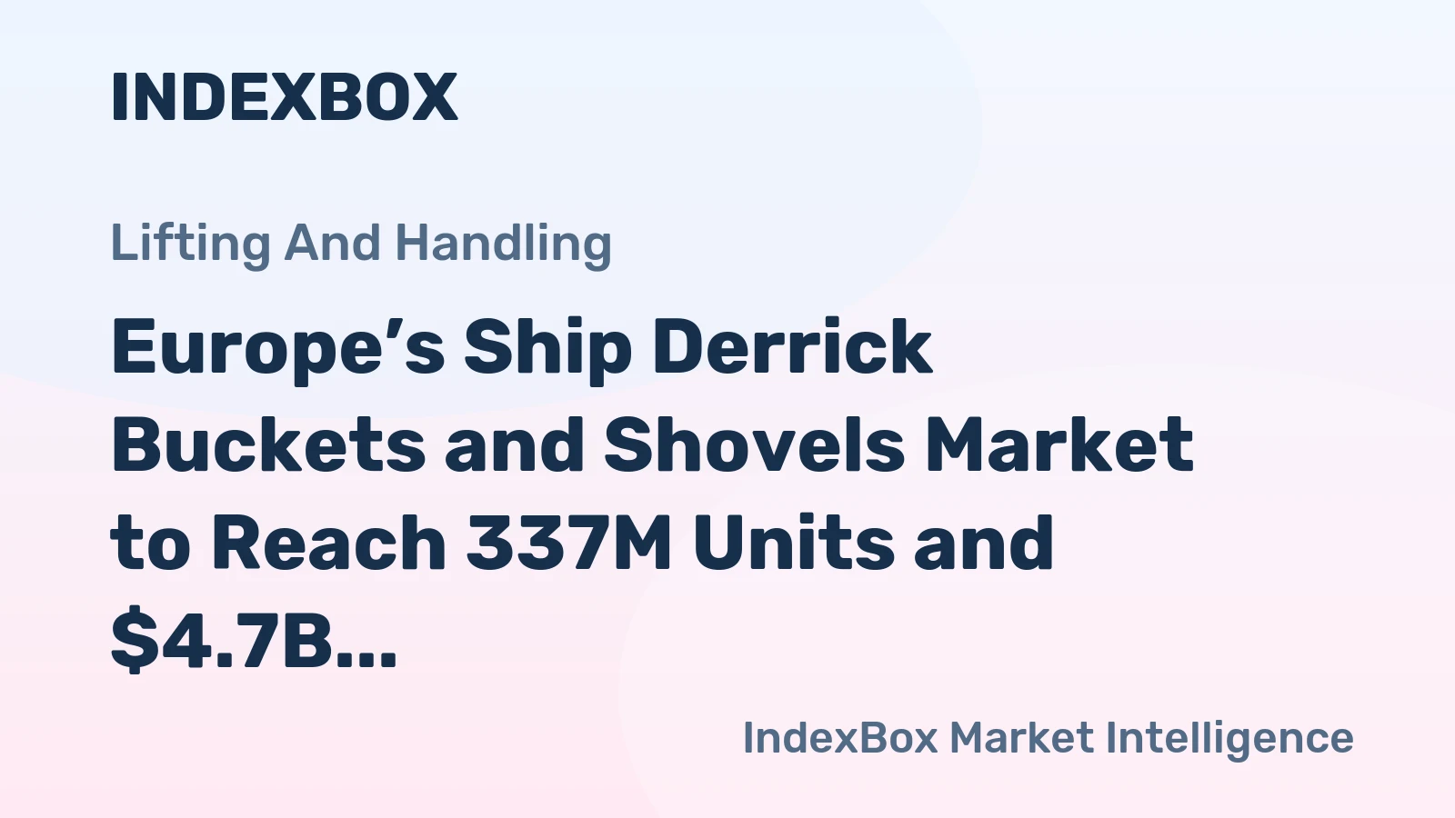 Europe’s Ship Derrick Buckets and Shovels Market to Reach 337M Units and $4.7B by 2035