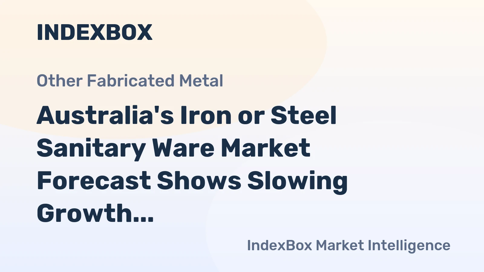 Australia's Iron or Steel Sanitary Ware Market Forecast Shows Slowing Growth With a +0.8% Volume CAGR