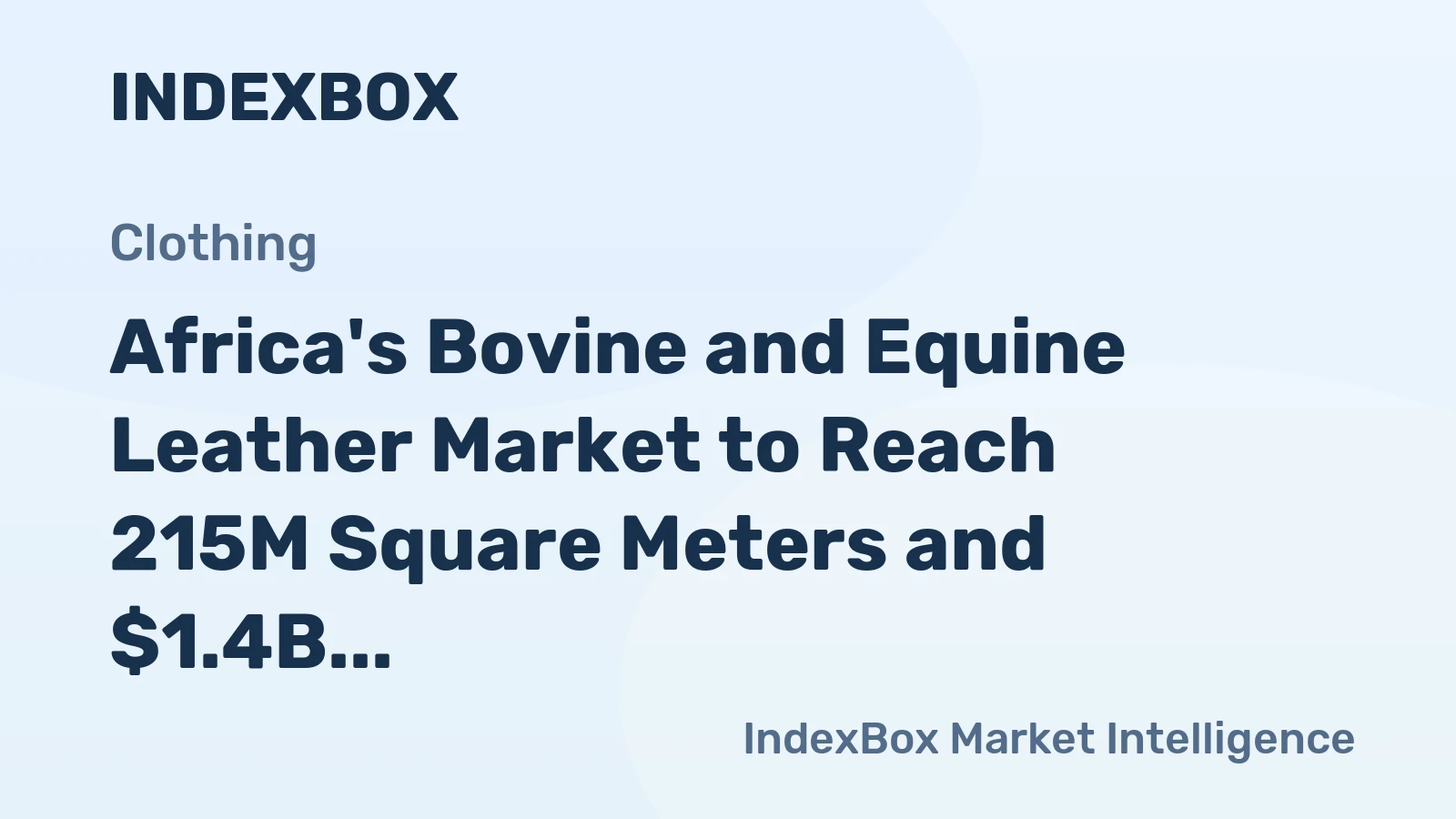 Africa's Bovine and Equine Leather Market to Reach 215M Square Meters and $1.4B by 2035