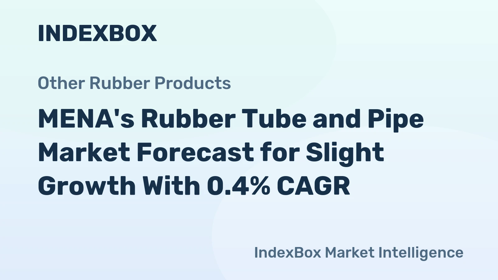 MENA's Rubber Tube and Pipe Market Forecast for Slight Growth With 0.4% CAGR
