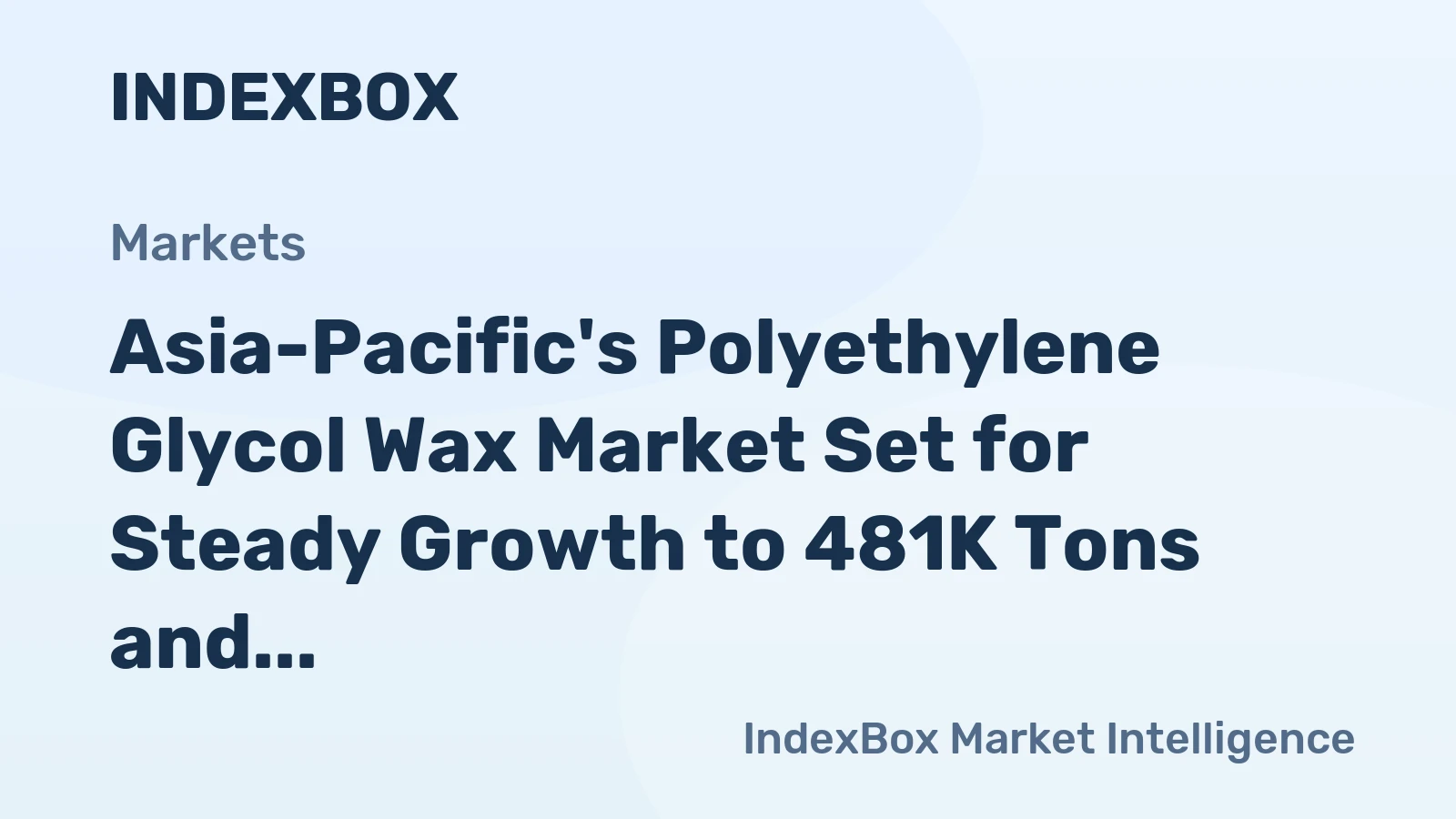 Asia-Pacific's Polyethylene Glycol Wax Market Set for Steady Growth to 481K Tons and $1.2B