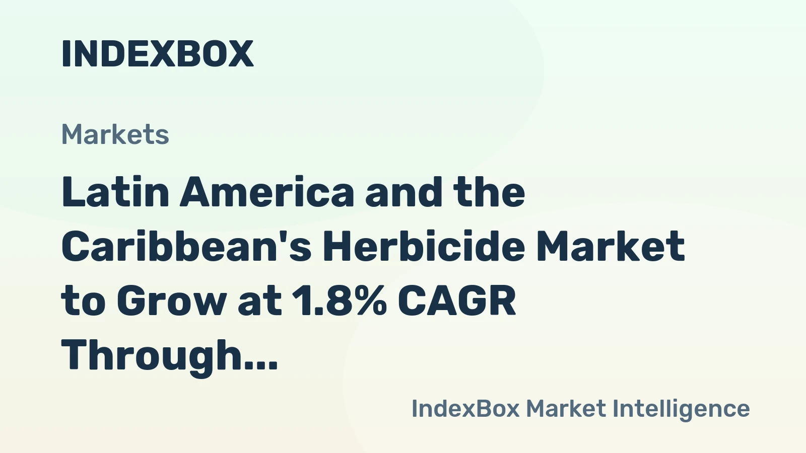 Latin America and the Caribbean's Herbicide Market to Grow at 1.8% CAGR Through 2035