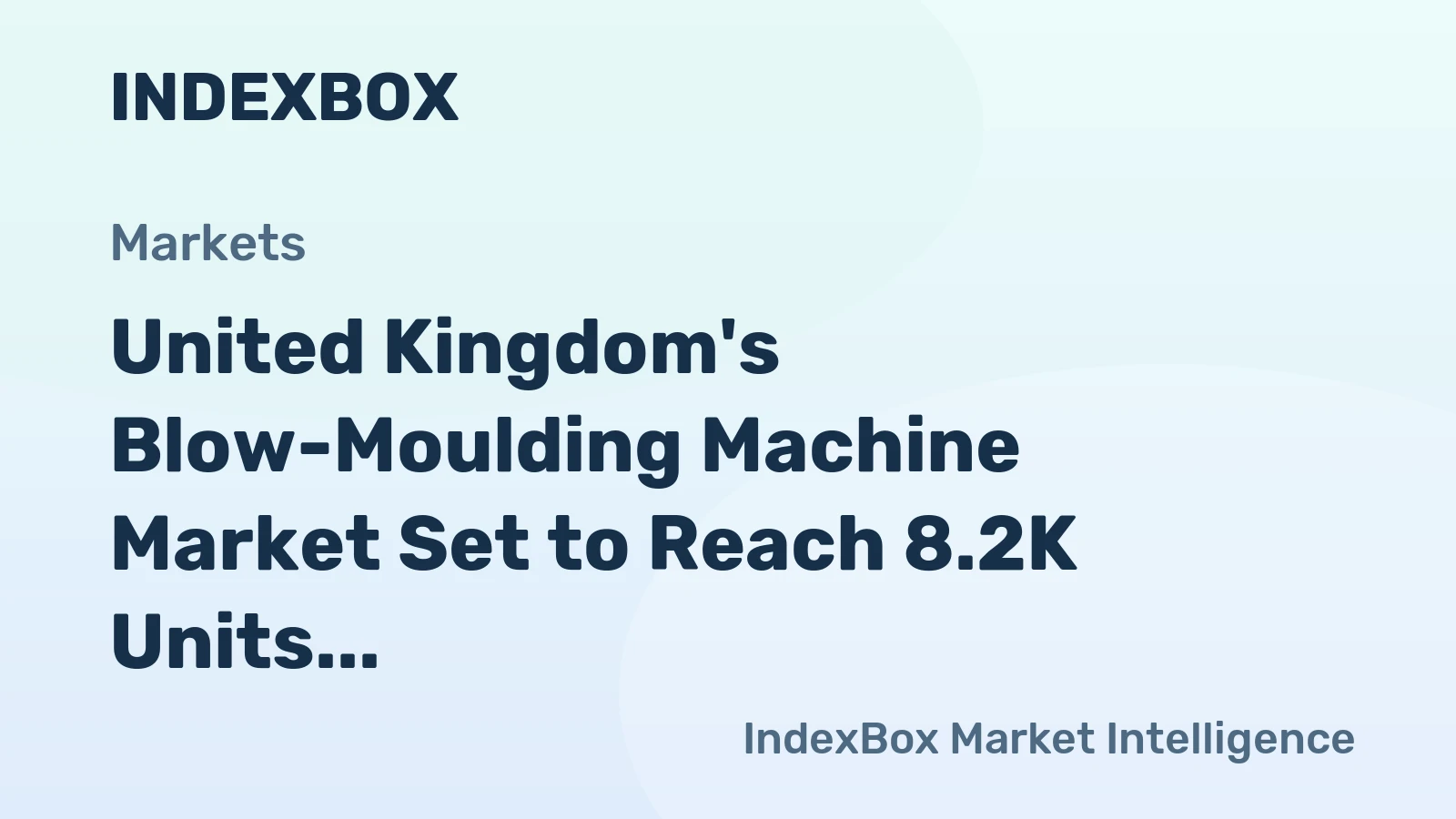 United Kingdom's Blow-Moulding Machine Market Set to Reach 8.2K Units and $240M by 2035