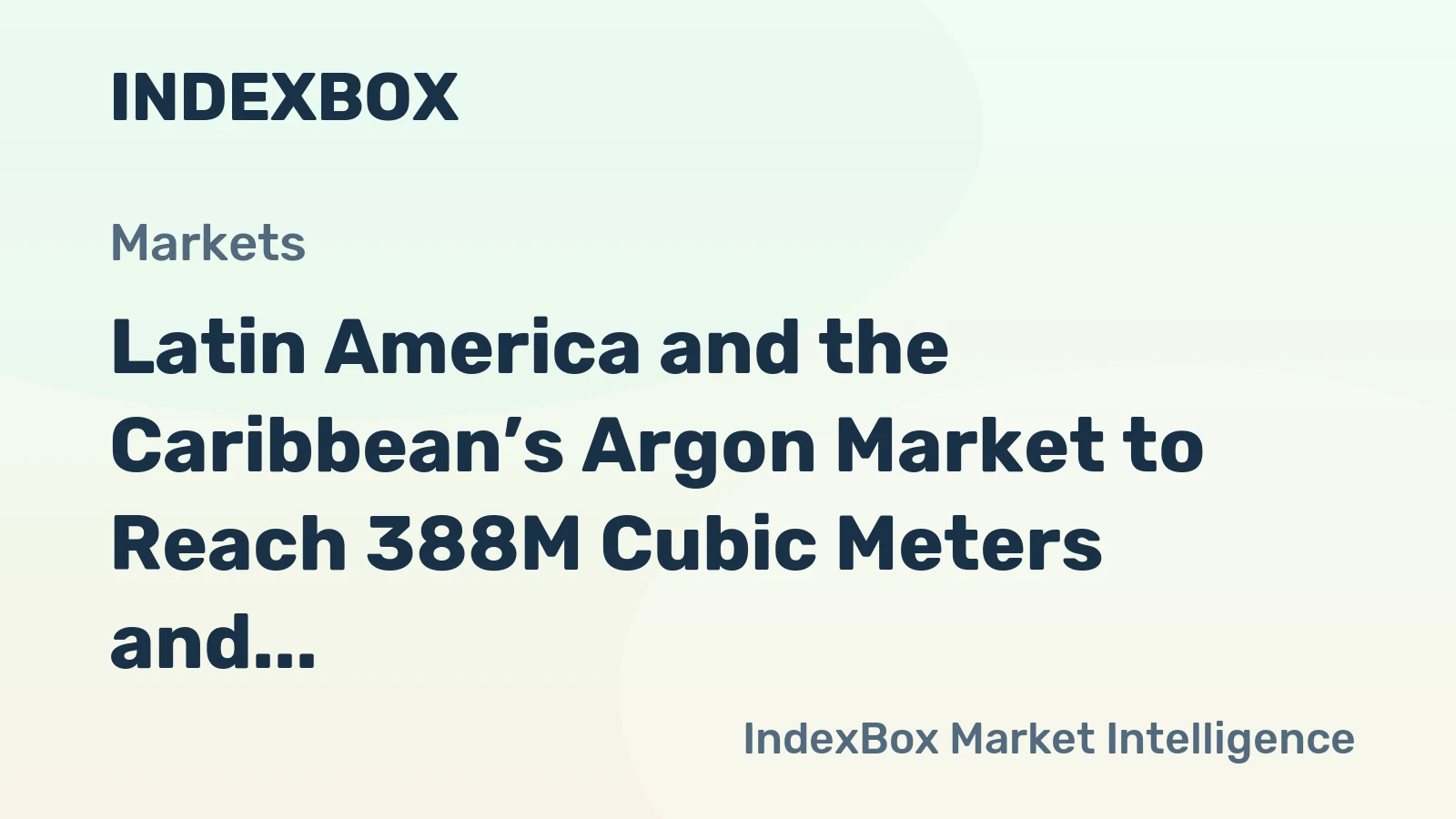 Latin America and the Caribbean’s Argon Market to Reach 388M Cubic Meters and $521M by 2035