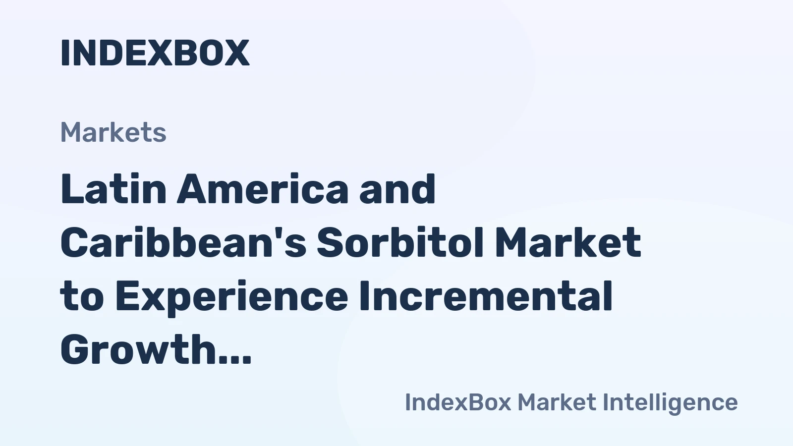 Latin America and Caribbean's Sorbitol Market to Experience Incremental Growth with CAGR of +1.2% in Volume and +2.2% in Value from 2024 to 2035